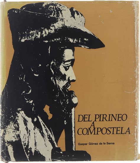 Del Pirineo A Compostela Hardcover De La Serna Gaspar Gomez 1965