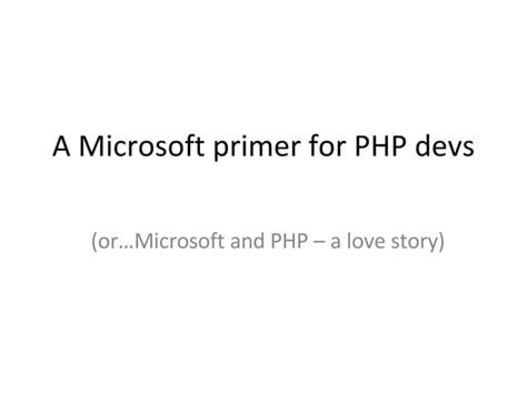 A Microsoft Primer For Php Devs Ppt