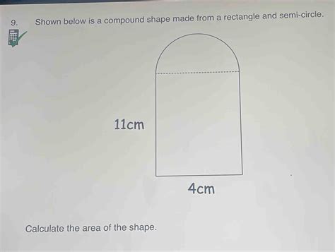 9 Shown Below Is A Compound Shape Made From A Rectangle And Semi
