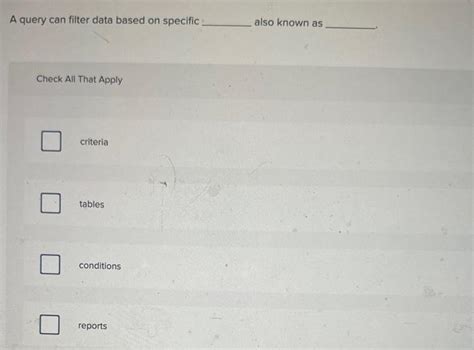 Solved A Query Can Filter Data Based On Specific Also Known Chegg