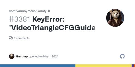 Keyerror Videotrianglecfgguidance · Issue 3381 · Comfyanonymous