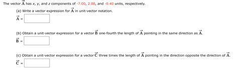 Solved The Vector A Has X Y And Z Components Of 7 00
