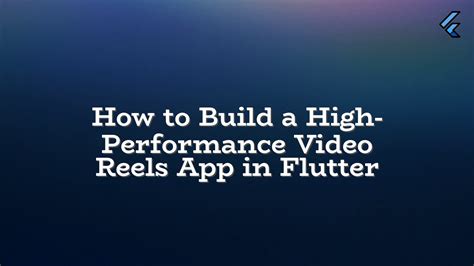 How To Build A High Performance Video Reels App In Flutter Kickerai