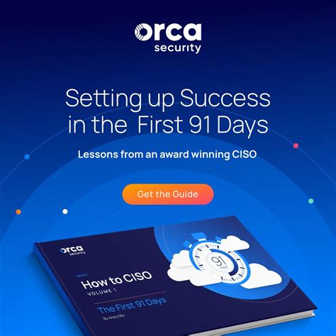 Orca Security On Linkedin How To Ciso Volume 1 The First 91 Days Ebook