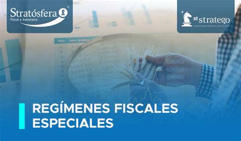Regímenes Fiscales Especiales Asesores Stratego