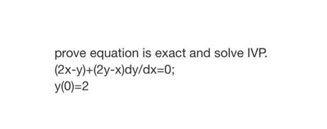 solved prove equation is exact and solve ivp