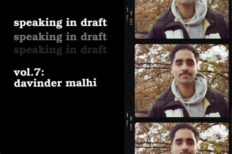 Speaking In Draft Davinder Malhi Intermission Magazine