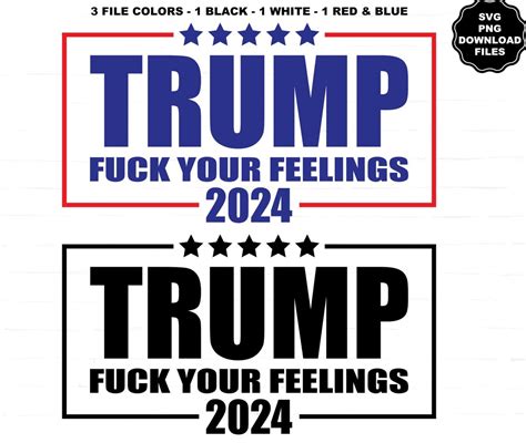Trump 2024 Svg Trump Fuck Your Feelings Svg Make America Great Again