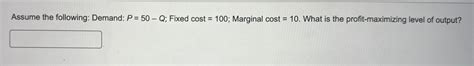 Solved Assume The Following Demand P 50 Q Fixed Cost Chegg