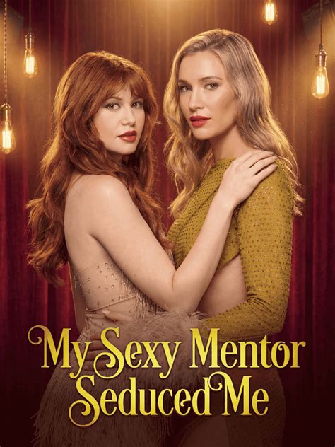 My Sexy Mentor Seduced Me — Full Movie Online On Dramashorts