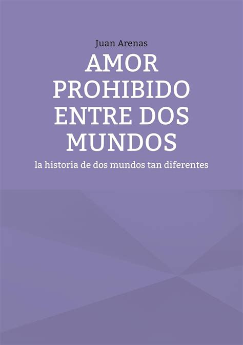 Amor Prohibido Entre Dos Mundos La Historia De Dos Mundos Tan