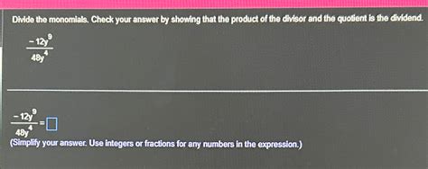 Solved Divide The Monomials Check Your Answer By Showing