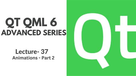 Qt Qml 6 Advanced Series Lecture 37 Animations Part 2 Youtube