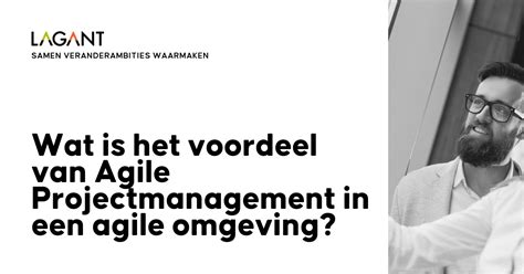 Wat Is Het Voordeel Van Agile Projectmanagement In Een Agile Omgeving Wat Is Het Voordeel Van Agile Projectmanagement In Een Agile Omgeving