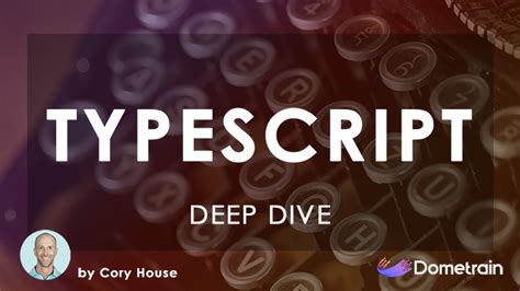 Deep Dive Into Typescript Dometrain