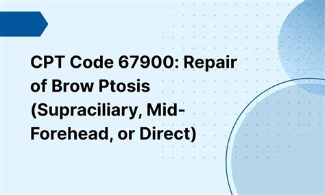 Cpt Code 67900 Repair Of Brow Ptosis Supraciliary Mid Forehead Or