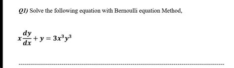 Solved Q Solve The Following Equation With Bernoulli Chegg Com