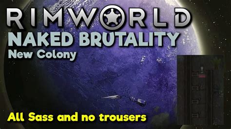 Rimworld Naked Brutality Episode Sass Came Calling YouTube