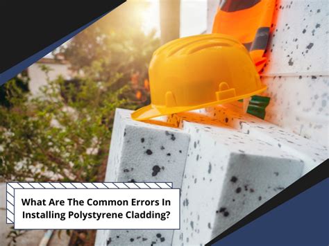 Common Mistakes When Installing Polystyrene Cladding