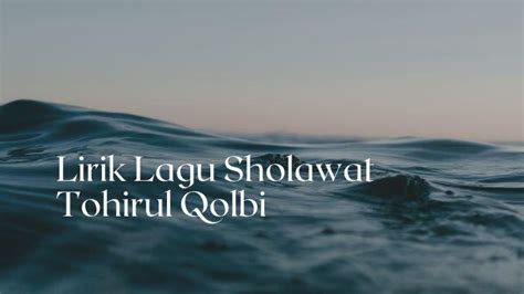Lirik Lagu Sholawat Thohirul Qolbi Lagu Sholawat Viral Tribunpekanbaru