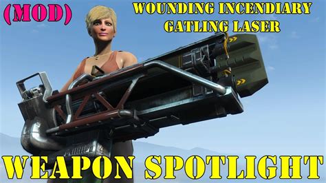 Fallout 4 Weapon Spotlights Wounding Incendiary Gatling Laser Mod