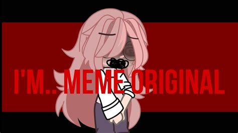 Im Meme Original Gacha Im Teruko ★ Youtube