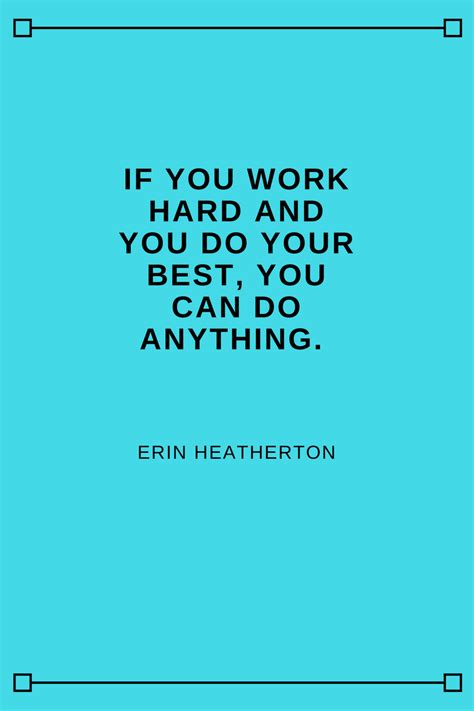 If You Work Hard And You Do Your Best You Can Do Anything Erin