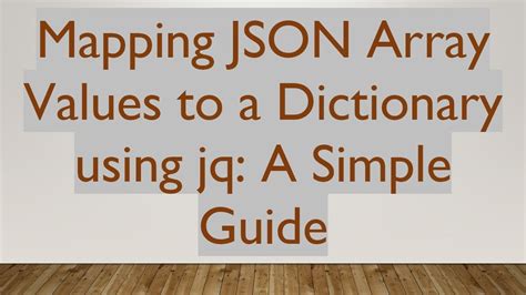 Mapping Json Array Values To A Dictionary Using Jq A Simple Guide Youtube