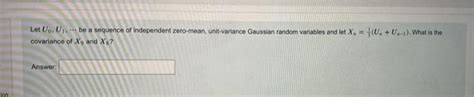 Solved Let Uo Un Be A Sequence Of Independent Zero Mean