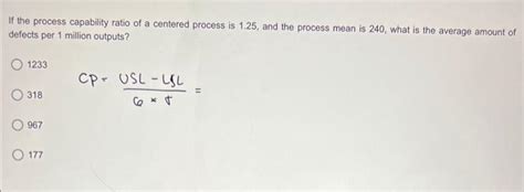 Solved If The Process Capability Ratio Of A Centered Process