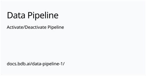 Activatedeactivate Pipeline Data Pipeline