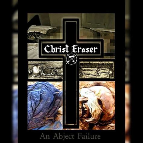 An Abject Failure Christ Eraser Filthy Sounds Recordings