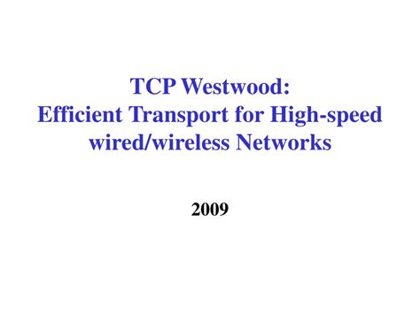 Ppt Tcp Westwood Efficient Transport For High Speed Wiredwireless