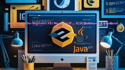 🌟 Java Tutorial for Beginners | Mastering IF ... ELSE Statements & Relational Operators #8🌟 ...
