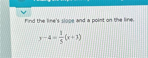 Solved Find The Line S Slope And A Point On The Chegg