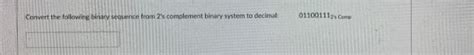 Solved Convert The Following Binary Sequence From 2s