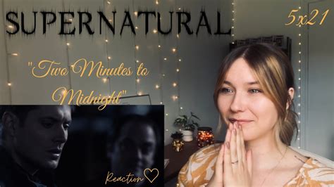 Supernatural 5x21 Two Minutes To Midnight Reaction Youtube