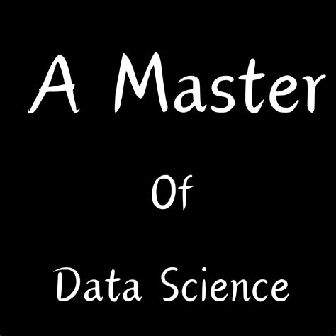 Mastering Data Science A Journey Of Intellectual Joy Career Aspirations And Some Tears By