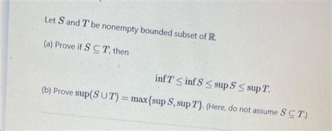 Solved Let S And T Be Nonempty Bounded Subset Of R A