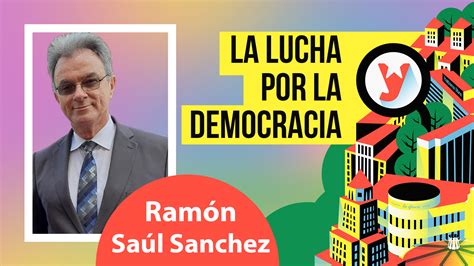 La Lucha Por La Democracia Invitado Ramón Saúl Sanchez 23 Y Flagler