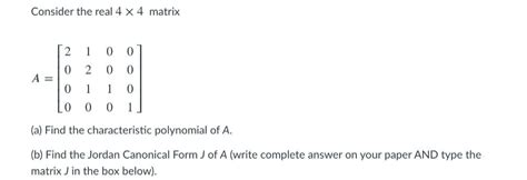solved consider the real 4 x 4 matrix 2 1 0 0 0 2 0 0 a 0