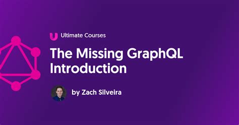 The Missing GraphQL Introduction Ultimate Courses