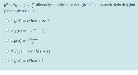 Solved Y 2y Y Diferansiyel Denkleminin özel çözümünü