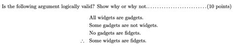 solved is the following argument logically valid show why