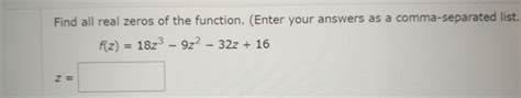 Solved Find All Real Zeros Of The Function Enter Your