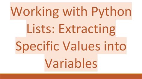 Working With Python Lists Extracting Specific Values Into Variables