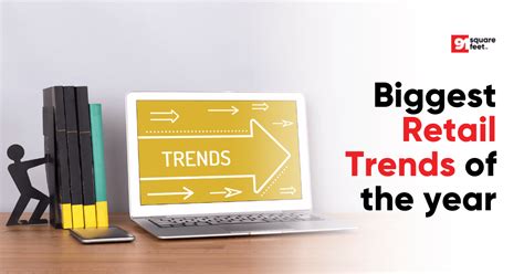 The 7 Biggest Retail Trends For 2023 91squarefeet