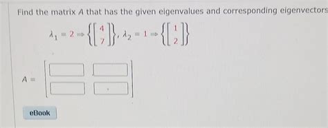 Solved Find The Matrix A That Has The Given Eigenvalues And Chegg