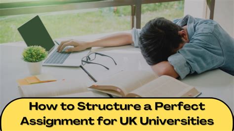 How To Structure A Perfect Assignment For Uk Universities