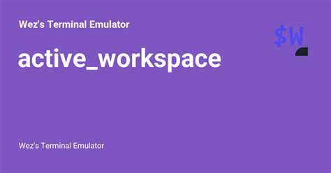 Activeworkspace Wezs Terminal Emulator